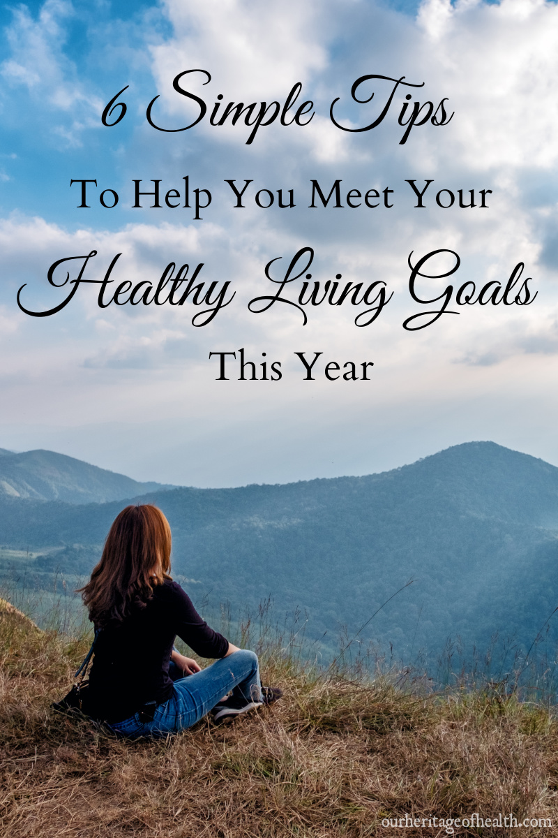 6 Simple Tips to Help You Meet Your Healthy Living Goals This Year ...
