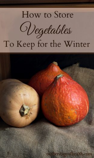 How to Store Vegetables for Winter - Our Heritage of Health